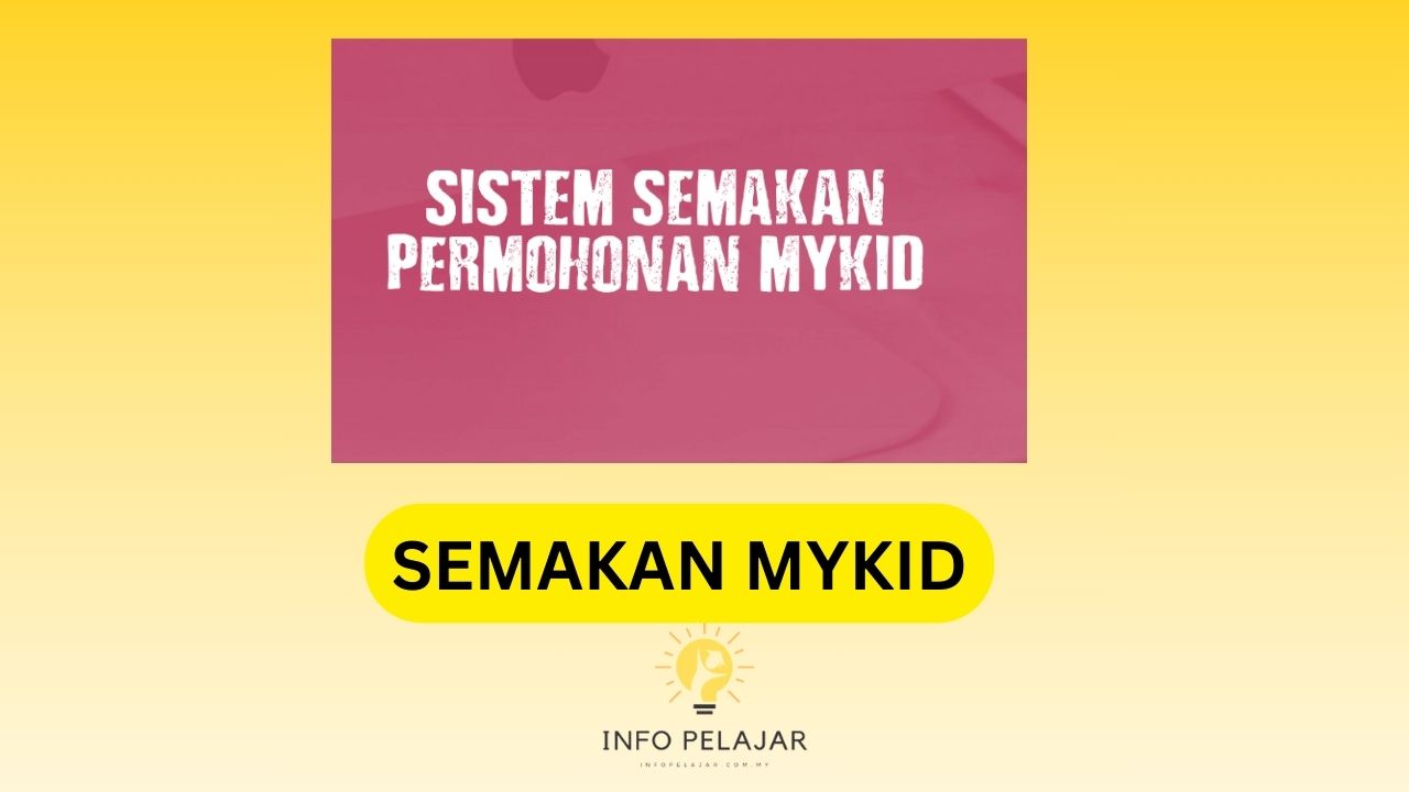 Semakan MYKID 2025 (Status Permohonan dan Serahan) - Info Pelajar
