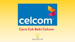 Cara Cek Baki Celcom dengan Mudah - Info Pelajar